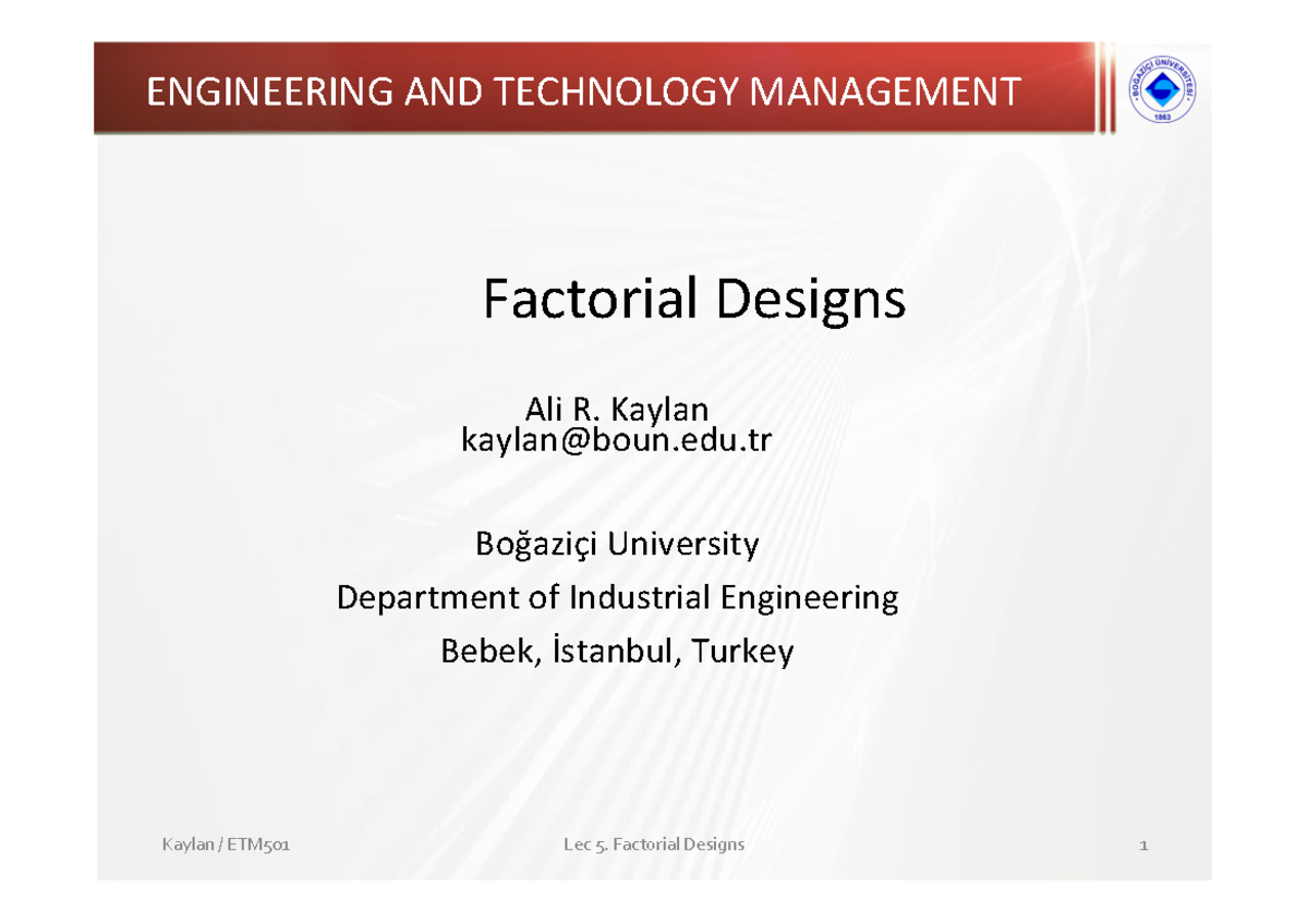ETM501Lec5Factorial Design - Lec 5. Factorial Designs 1 ENGINEERING AND TECHNOLOGY MANAGEMENT ...