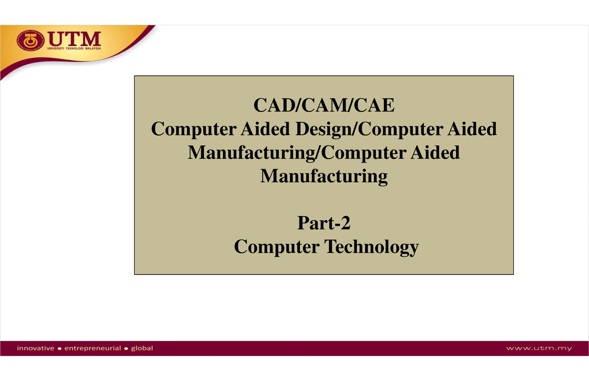 Slide 02-Computer Technology - CAD/CAM/CAE Computer Aided Design ...