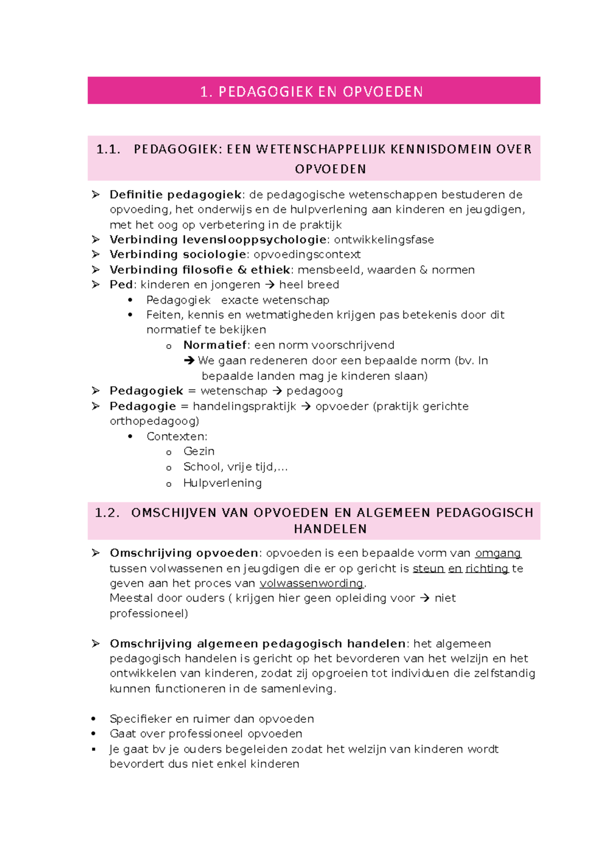 Pedagogiek samenvatting - 1. PEDAGOGIEK EN OPVOEDEN 1. PEDAGOGIEK: EEN WETENSCHAPPELIJK ...