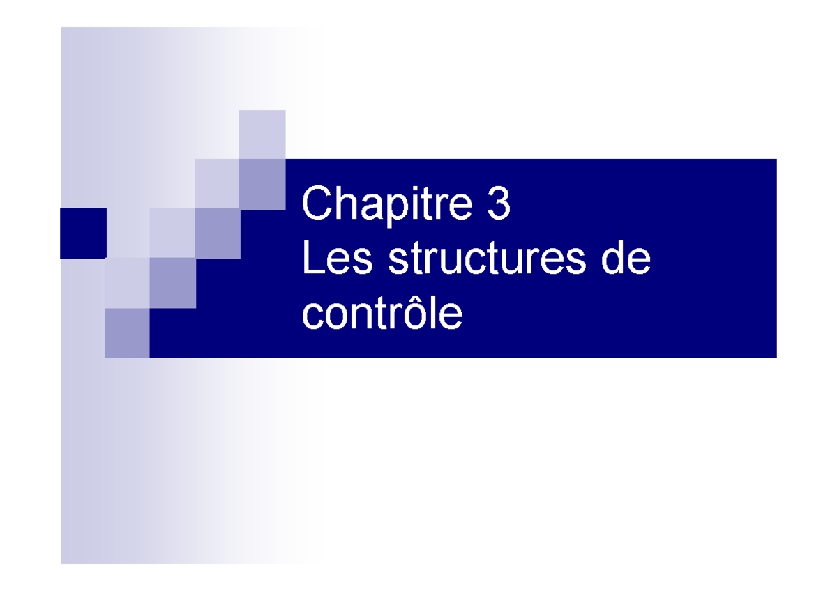 Chapter 3-1 : algorithmes - Chapitre 3 Les structures de contrôle Les ...
