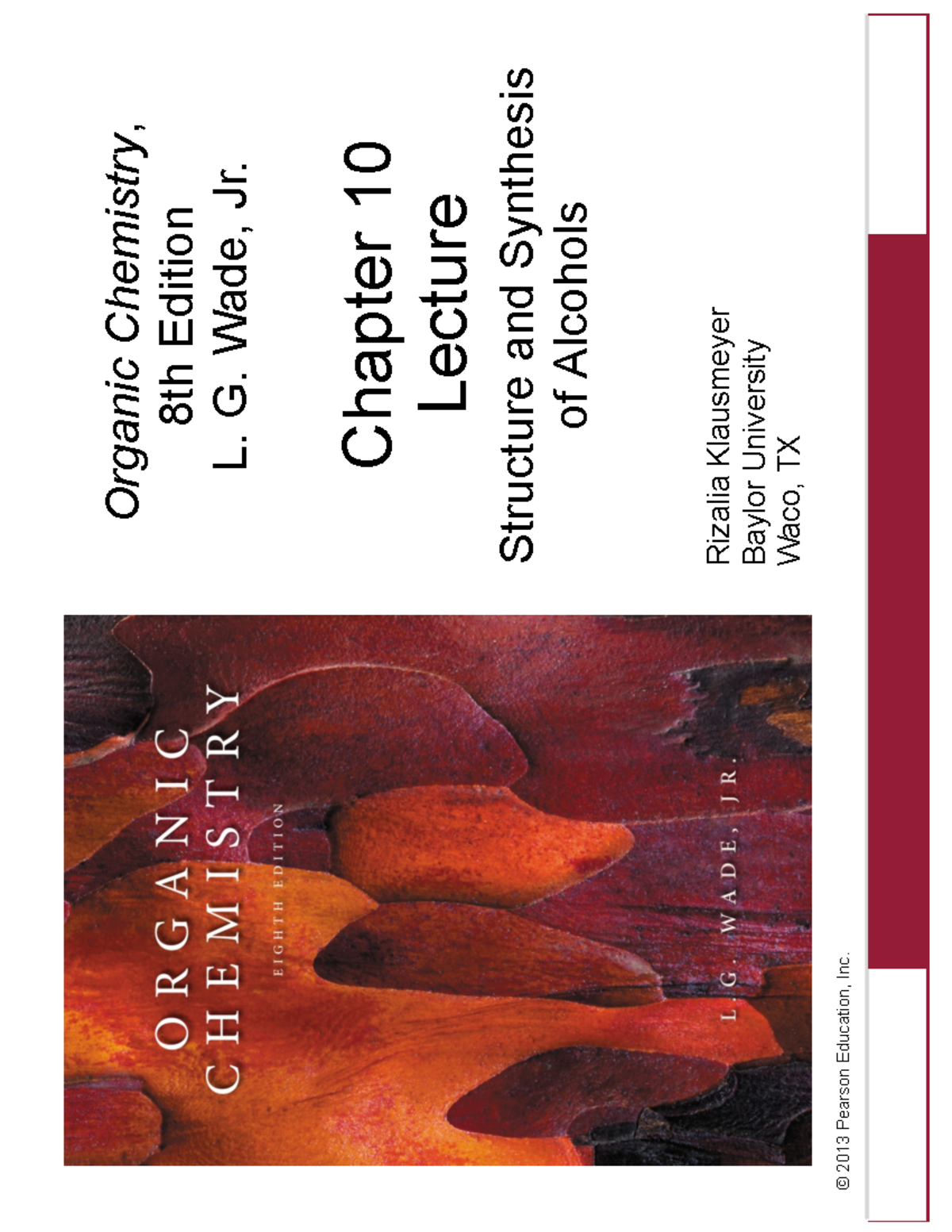 10 Lecture - Organic Chemistry, 8th Edition L. G. Wade, Jr. Chapter 10 ...
