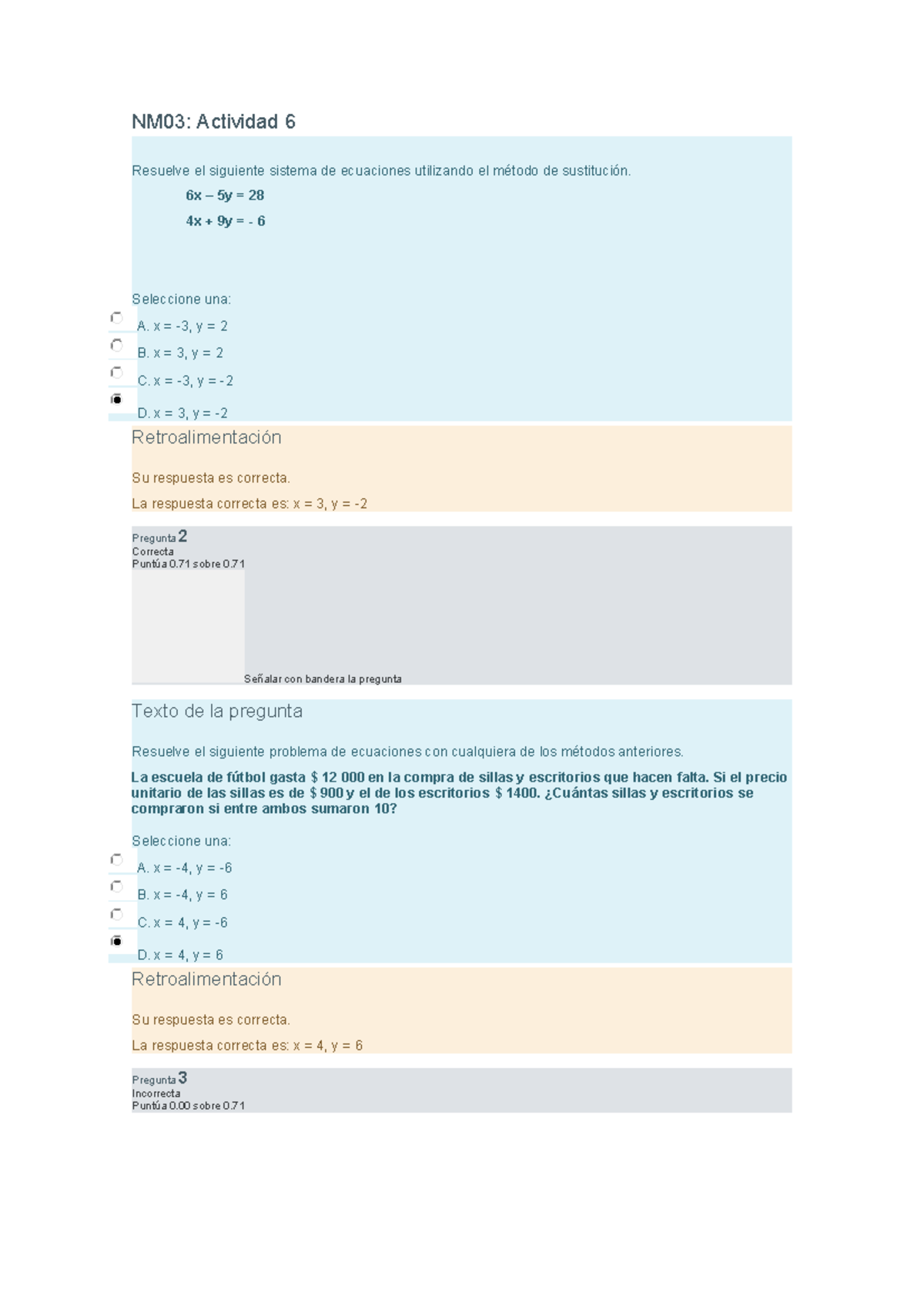 NM03: Actividad 6 - 6x – 5y = 28 4x + 9y = - 6 Seleccione una: A. x = -3, y = 2 B. x = 3, y = 2 ...