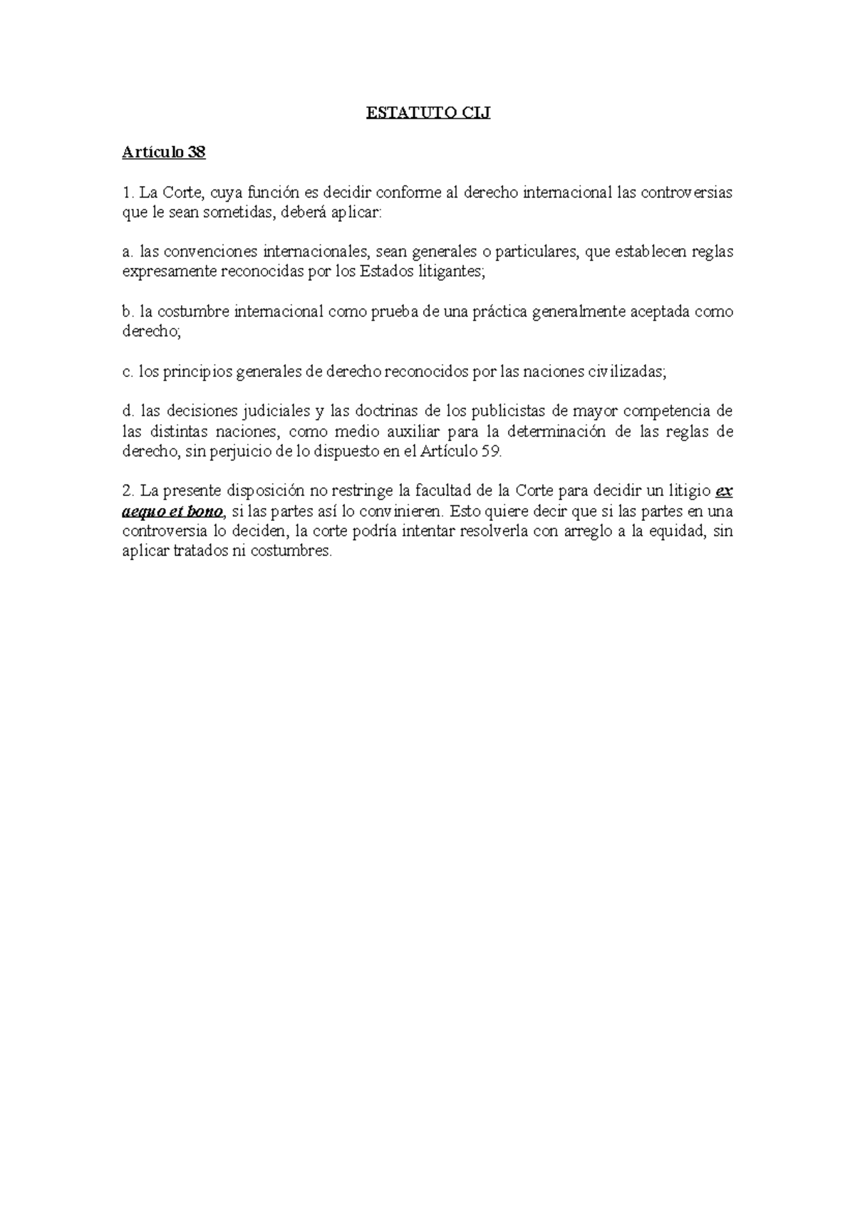 Artículo 38 - Estatuto CIJ - ESTATUTO CIJ Artículo 38 La Corte, cuya ...