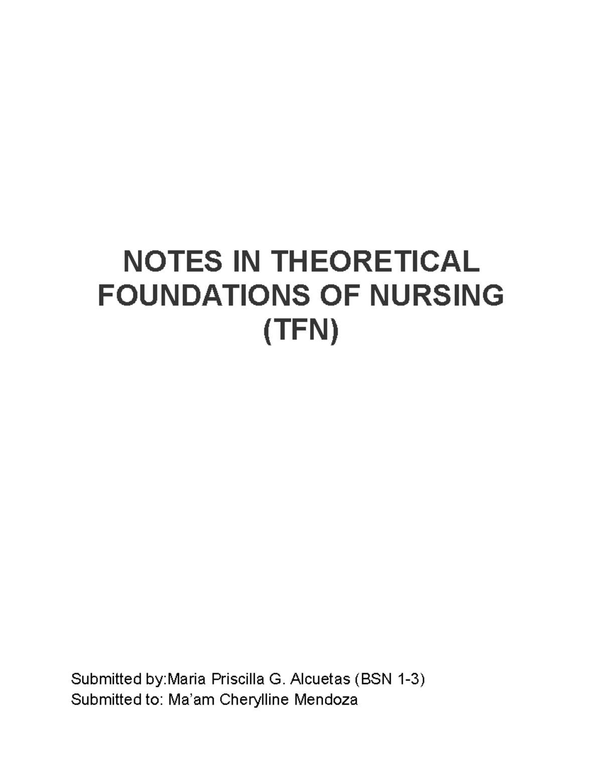 Alcuetas TFN Notes - NOTES IN THEORETICAL FOUNDATIONS OF NURSING (TFN ...