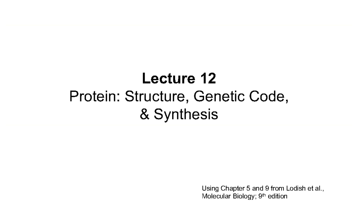 Lecture 12 Genetic Code and Protein (21OCT2022) - Lecture 12 Protein: Structure, Genetic Code ...