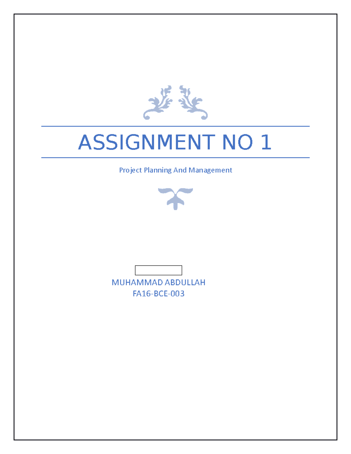 Assignment no 1 - ASSIGNMENT NO 1 Project Planning And Management MUHAMMAD ABDULLAH FA16-BCE ...
