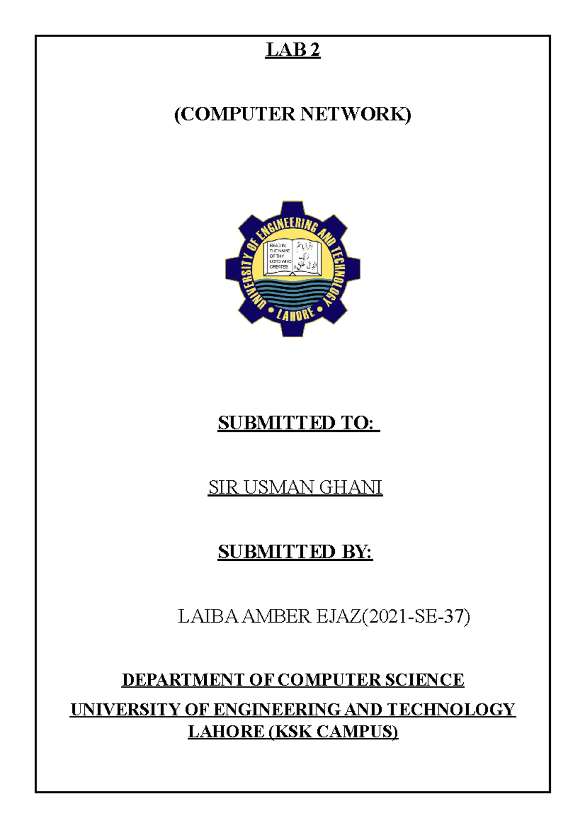 2021SE37 CN LAB 2 - LAB 2 (COMPUTER NETWORK) SUBMITTED TO: SIR USMAN GHANI SUBMITTED BY: LAIBA ...