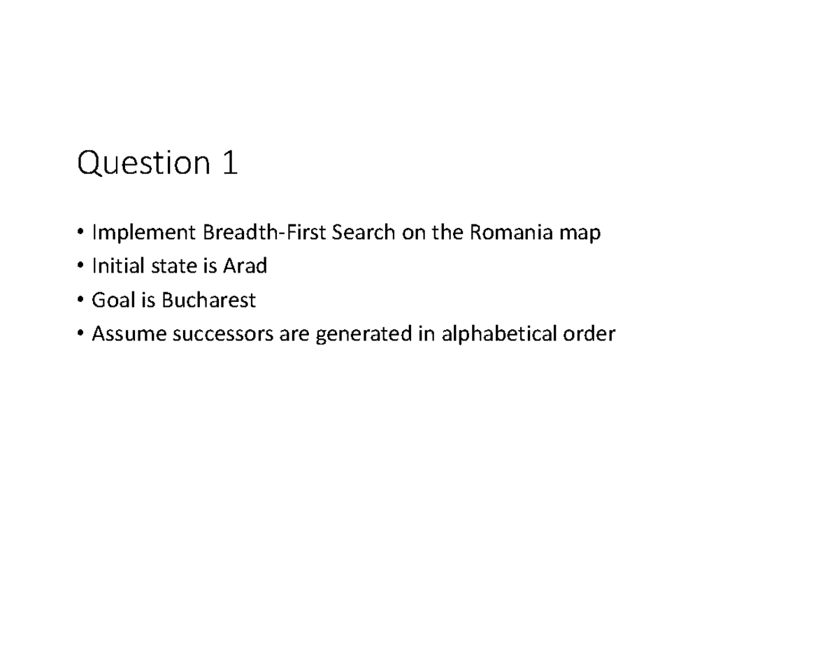 Search-romania-soln - Exam Practice Problems - Question 1 • Implement Breadth-First Search on ...