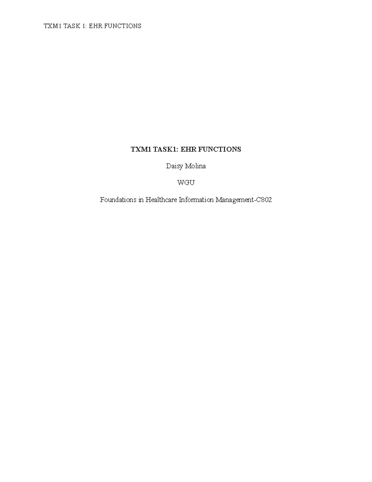 TXM1 TASK1 EHR Functions - TXM1 TASK1: EHR FUNCTIONS Daisy Molina WGU Foundations in Healthcare ...
