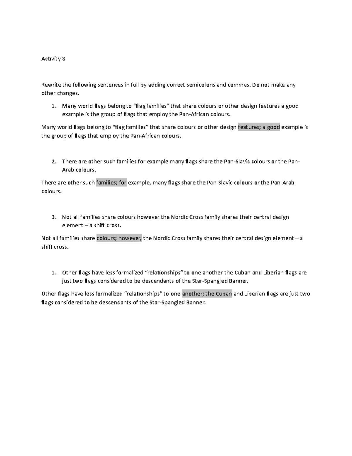 Activity 8 - Activity 8 Rewrite the following sentences in full by adding correct semicolons and ...