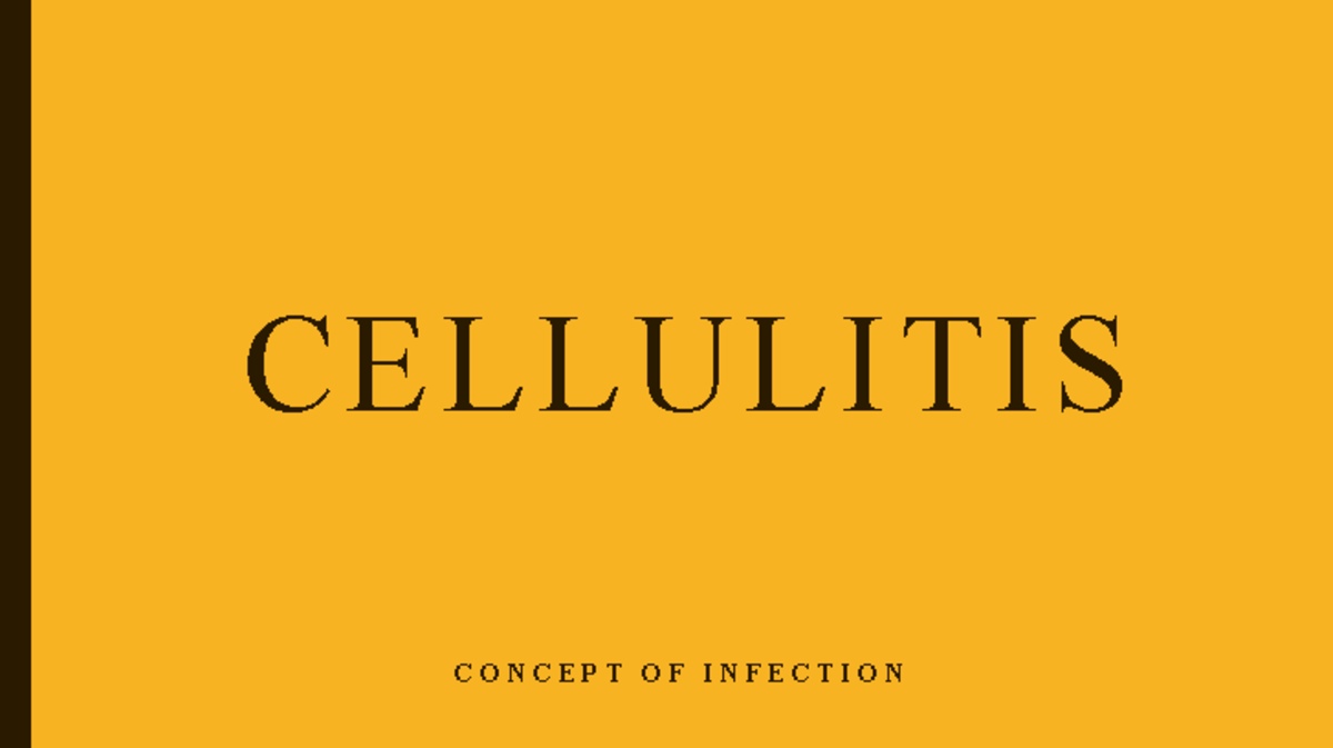 NUR-1018 Cellulitis PPT(1) - CELLULITIS C O N C E P T O F I N F E C T I ...