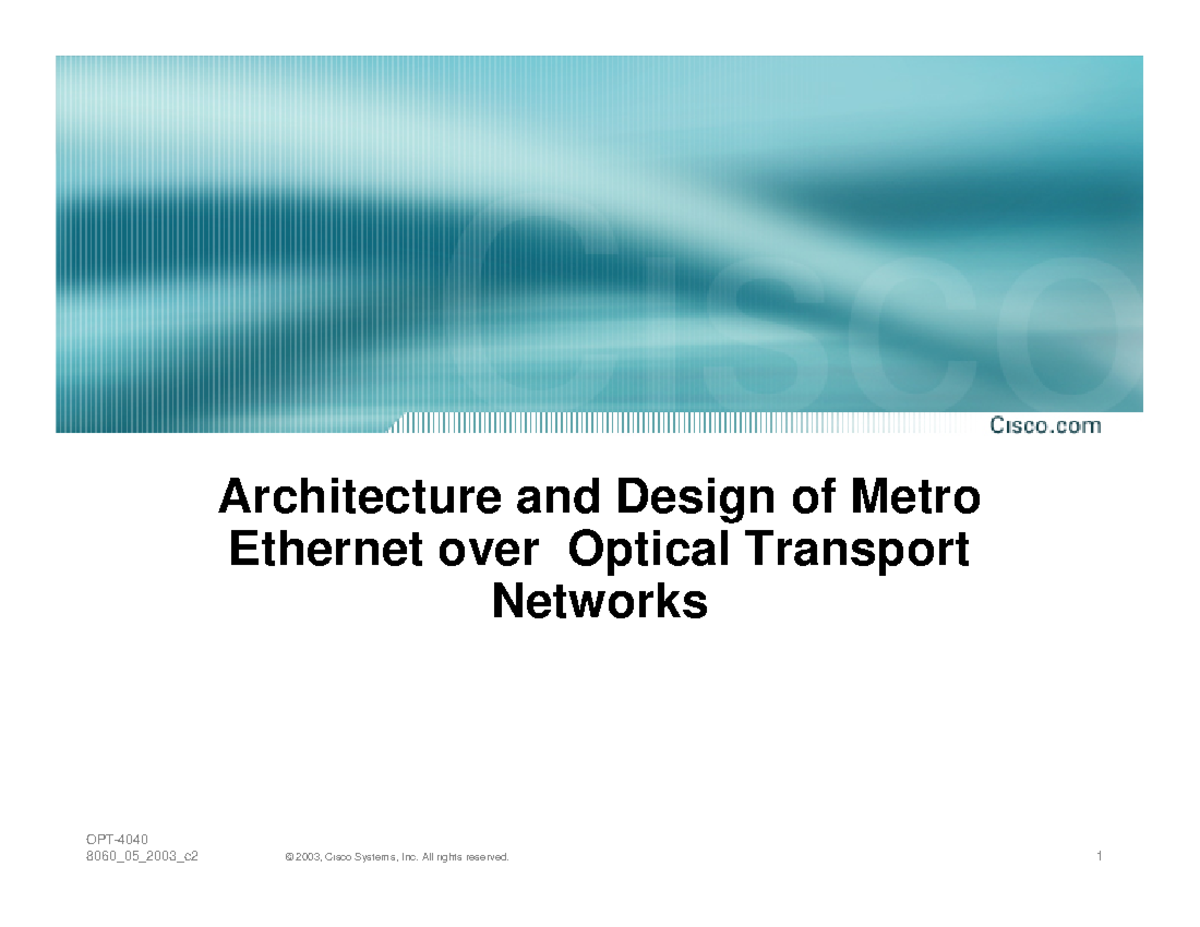 Architecture and Design of Opt Transport - © 2003, Cisco Systems, Inc. All rights reserved. 1 ...
