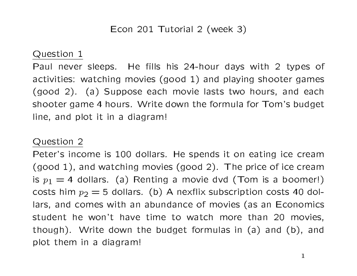 Econ201-tutorials-week3 - Econ 201 Tutorial 2 (week 3) Question 1 Paul never sleeps. He fills ...