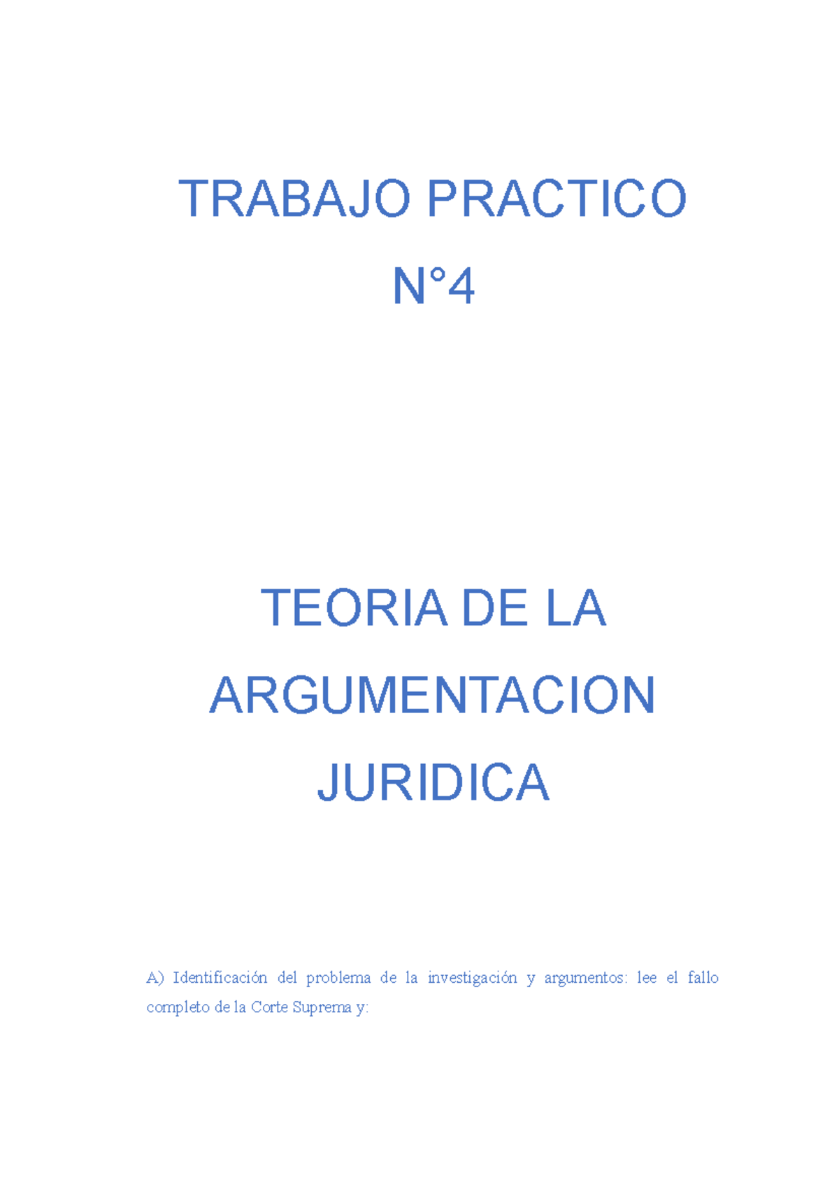 Trabajo Practico N4 - TRABAJO PRACTICO N° TEORIA DE LA ARGUMENTACION JURIDICA A) Identificación ...