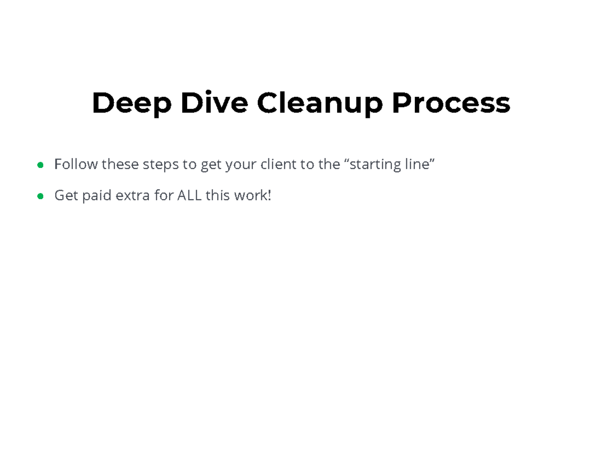 Cleanup Process pdf - Deep Dive Cleanup Process Follow these steps to get your client to the ...