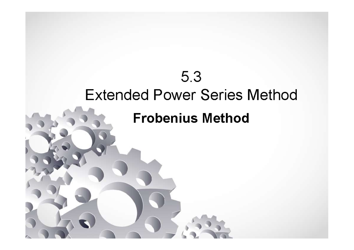 Extended power series method, frobenius method - 5. Extended Power Series Method Frobenius ...
