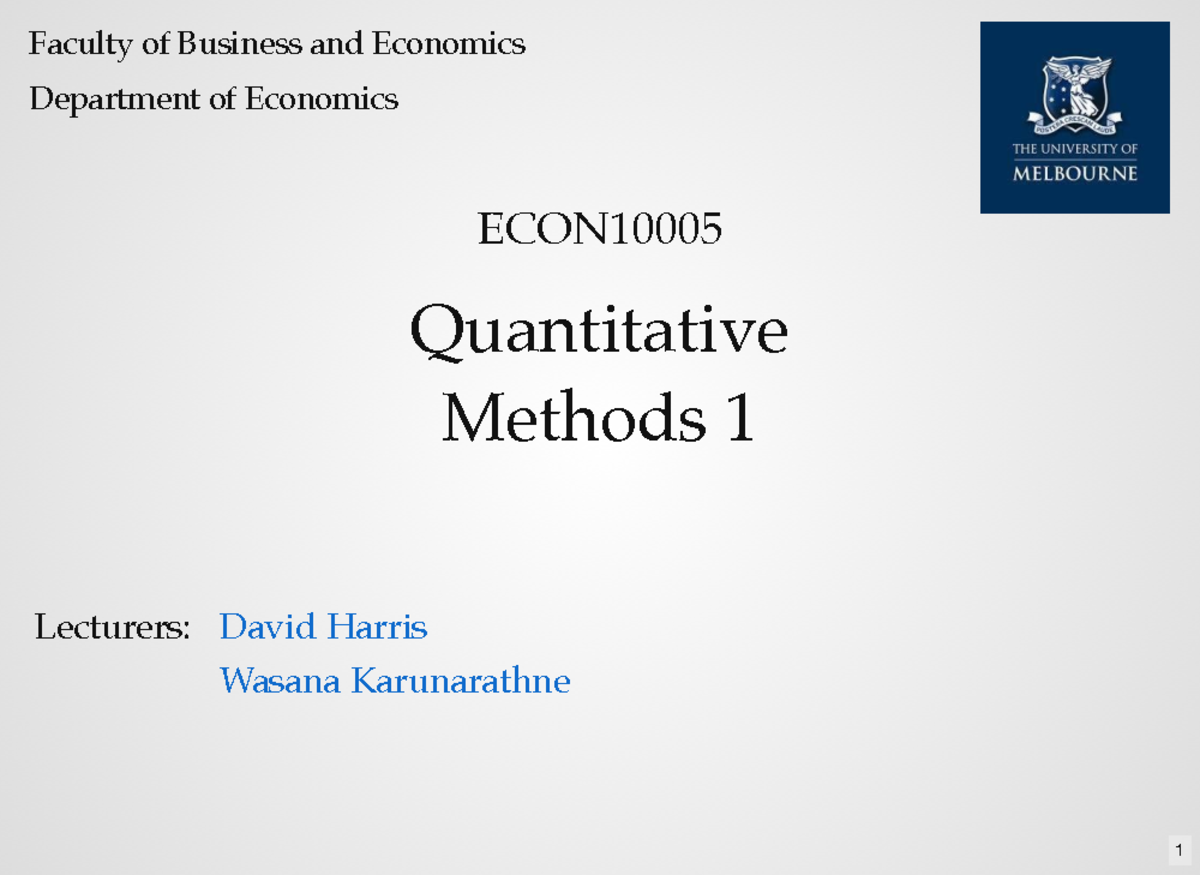 ECON10005 WEEK 1 Lecture 1 - ECON Quantitative Methods 1 Faculty of Business and Economics - StuDocu