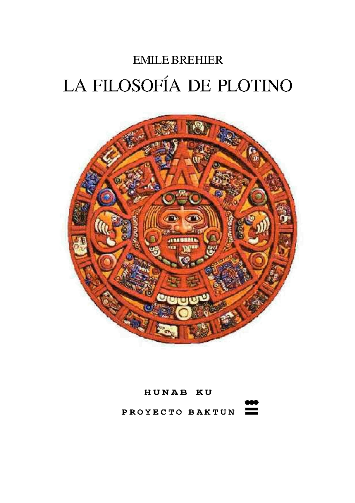 Brehier, La filosofia de Plotino - EMILE BREHIER LA FILOSOFÍA DE PLOTINO HUNAB KU PROYECTO ...