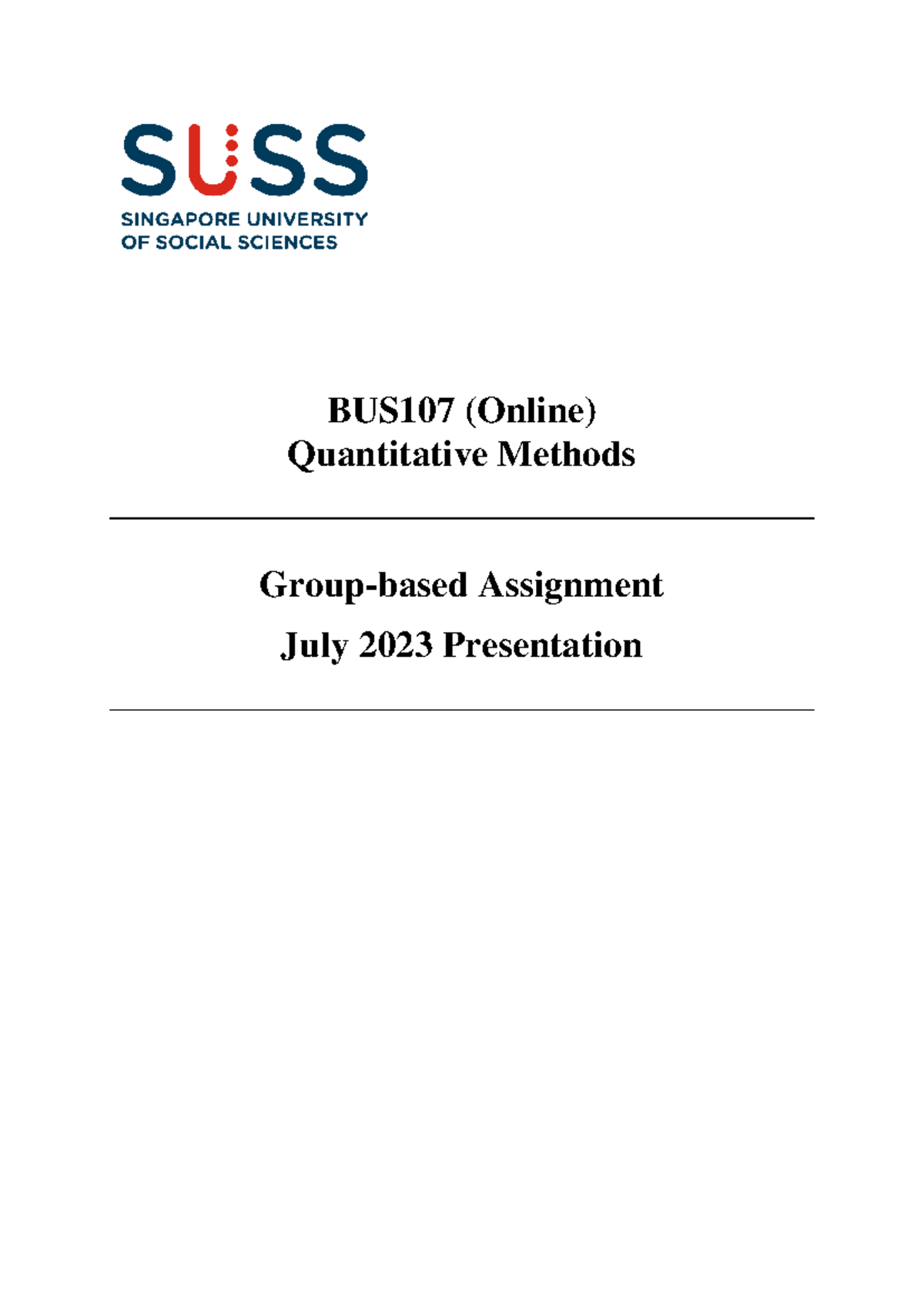 BUS107(Online) Jul23 GBA 11Oct2023 - BUS107 (Online) Quantitative Methods Group-based Assignment ...