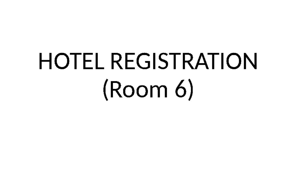 Hotel Registration ( Breakout Room 6) - HOTEL REGISTRATION (Room 6 ...