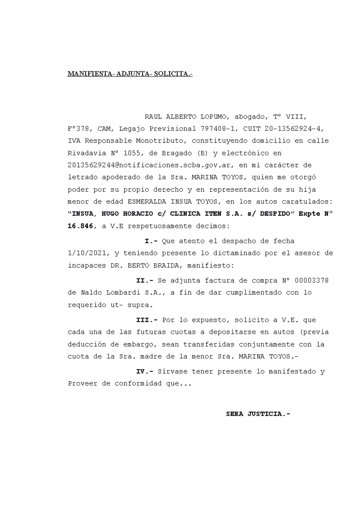 Adjunta- Manifiesta- Solicita - MANIFIESTA- ADJUNTA- SOLICITA.- RAUL ALBERTO LOPUMO, abogado, Tº ...