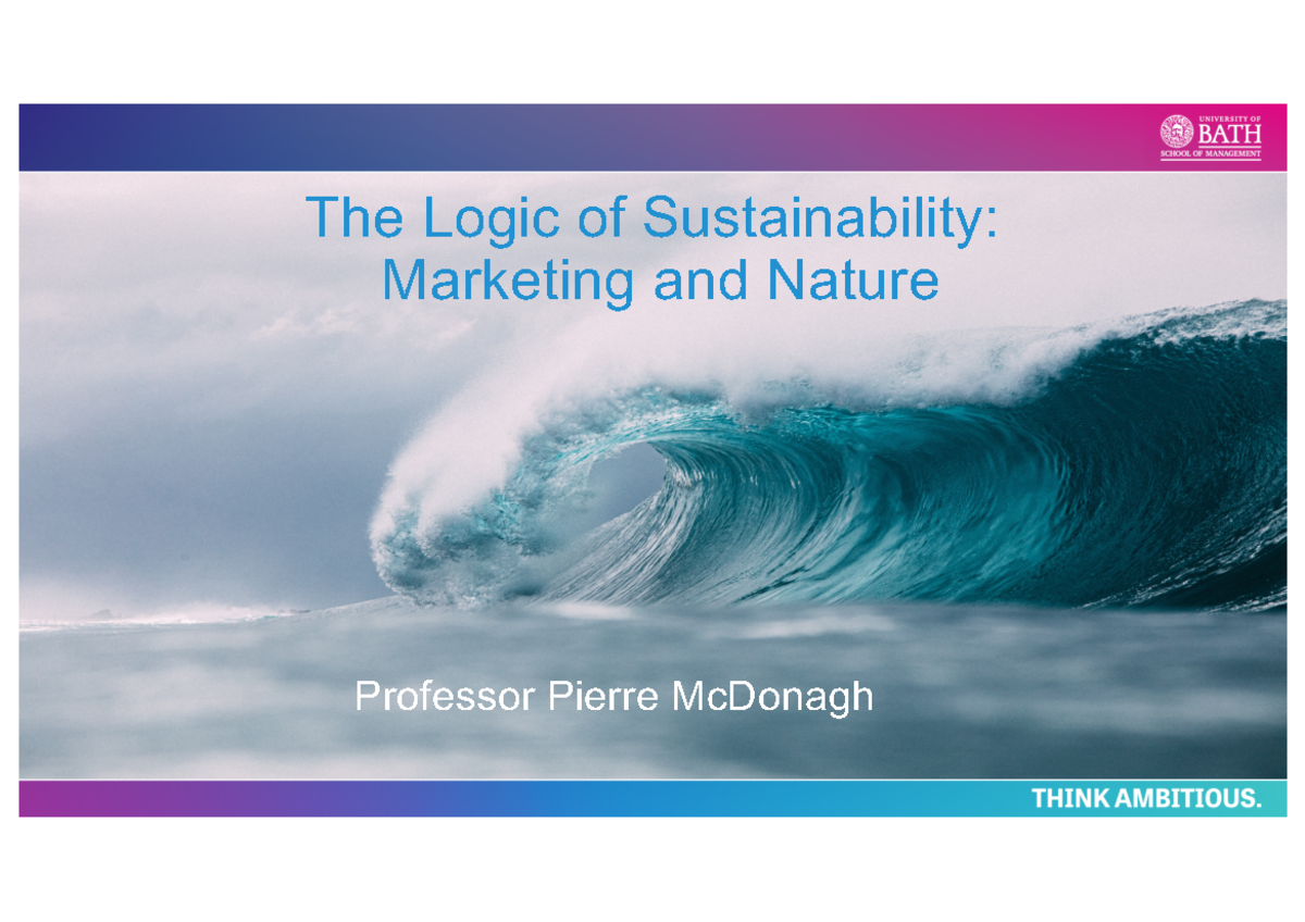 Logic of Sustainability slides - The Logic of Sustainability: Marketing and Nature Professor ...