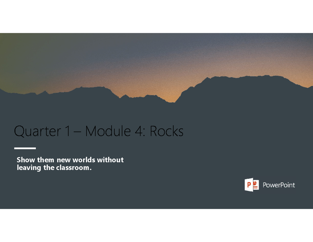 G11 Module 4 - Rocks - n/a - Quarter 1 – Module 4: Rocks Show them new ...