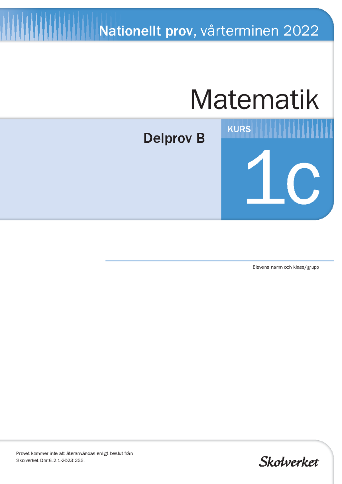 VT 2022 Ma 1c Delprov B - Övningsprov, gammal np - ####### Elevens namn och klass/grupp ...