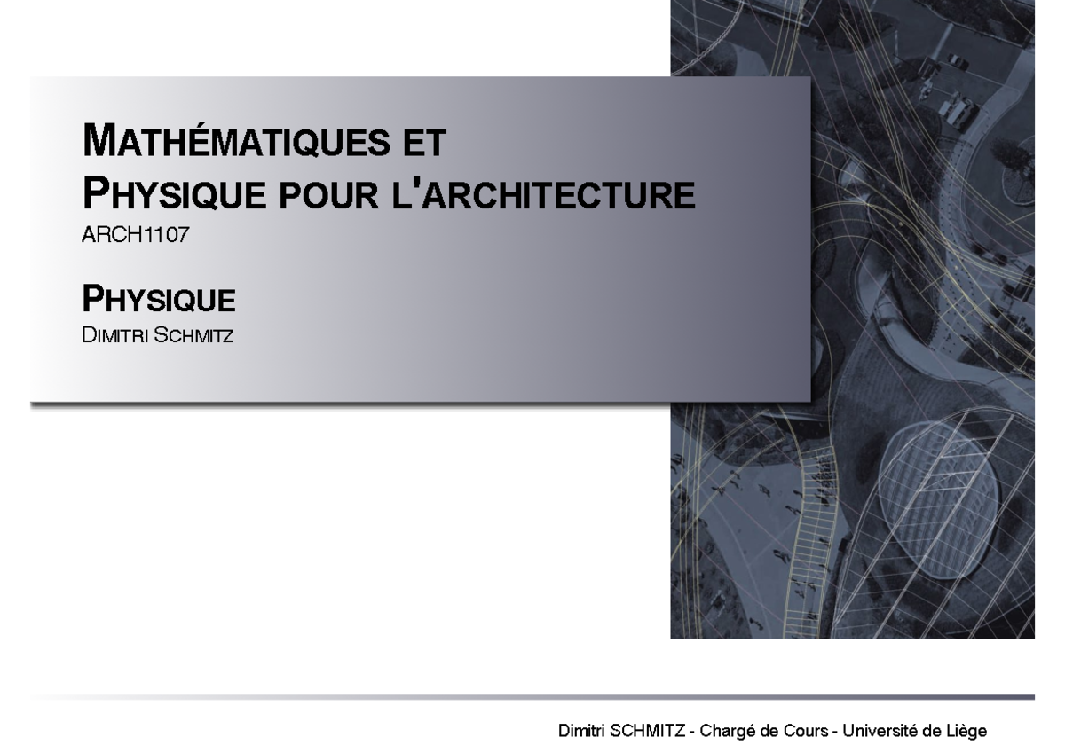 ARCH1107 Physique Cours 01 - MATHÉMATIQUES ET PHYSIQUE POUR L'ARCHITECTURE ARCH PHYSIQUE DIMITRI ...