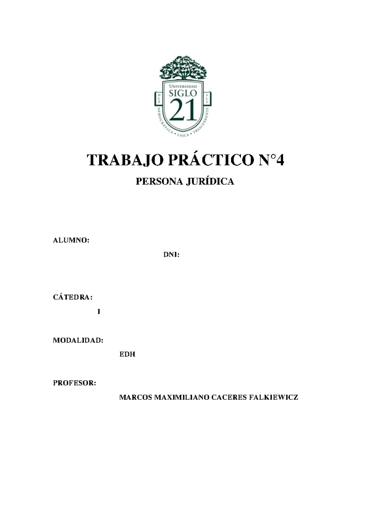 TP4 PErsona Juridica - TRABAJO PRÁCTICO N° 4 PERSONA JURÍDICA ALUMNO: DNI: CÁTEDRA: I MODALIDAD ...