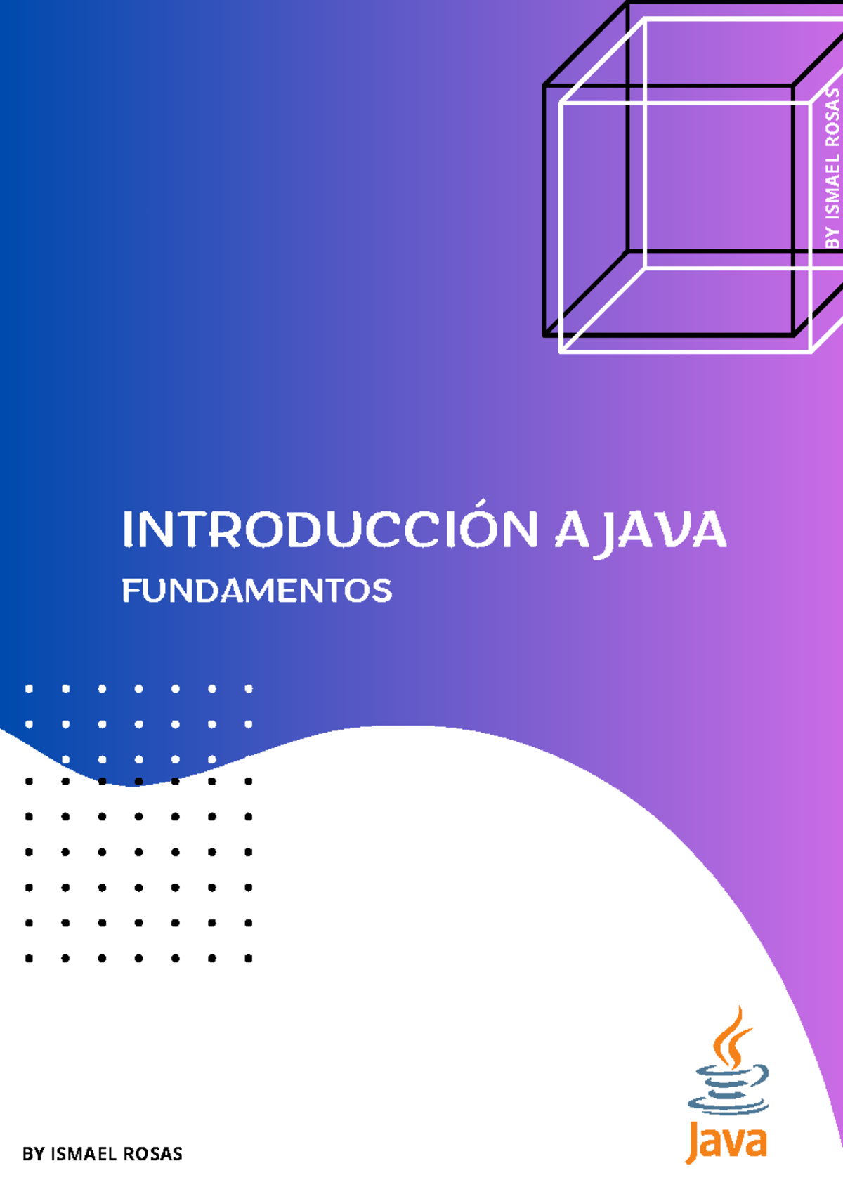 Introducción A JAVA - INTRODUCCIÓN A JAVA FUNDAMENTOS BY ISMAEL ROSAS BY ISMAEL ROSAS ...