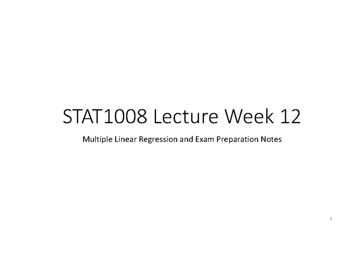 Week 12 - Week 12 lecture slides - STAT1008 Lecture Week 12 Multiple Linear Regression and Exam ...
