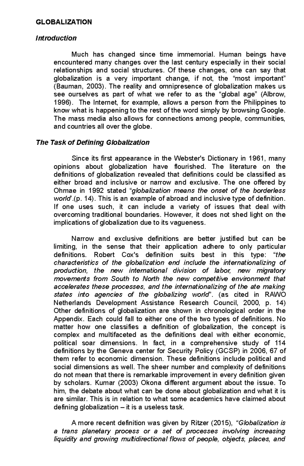 Globalization - GLOBALIZATION Introduction Much has changed since time immemorial. Human beings ...