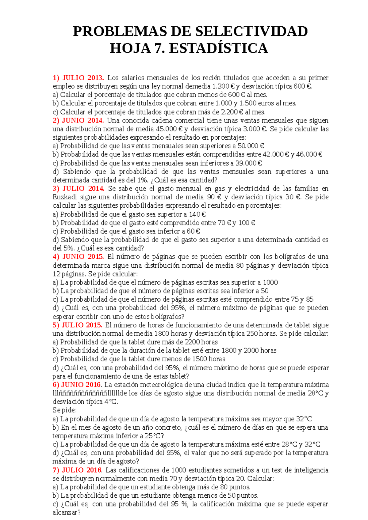 Ejercicios de Selectividad 7. - PROBLEMAS DE SELECTIVIDAD HOJA 7. ESTADÍSTICA JULIO 2013. Los ...