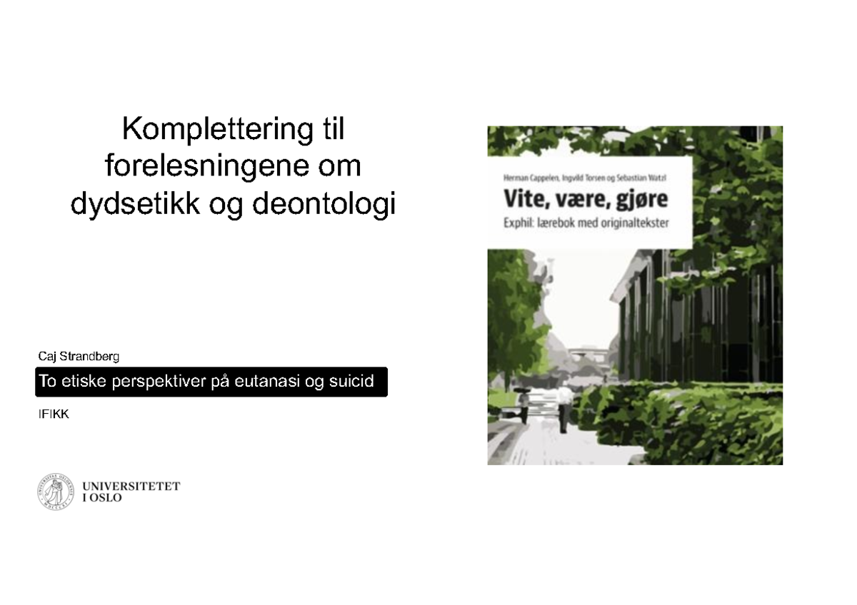 Eutanasi og selvmord - Komplettering til forelesningene om dydsetikk og ...