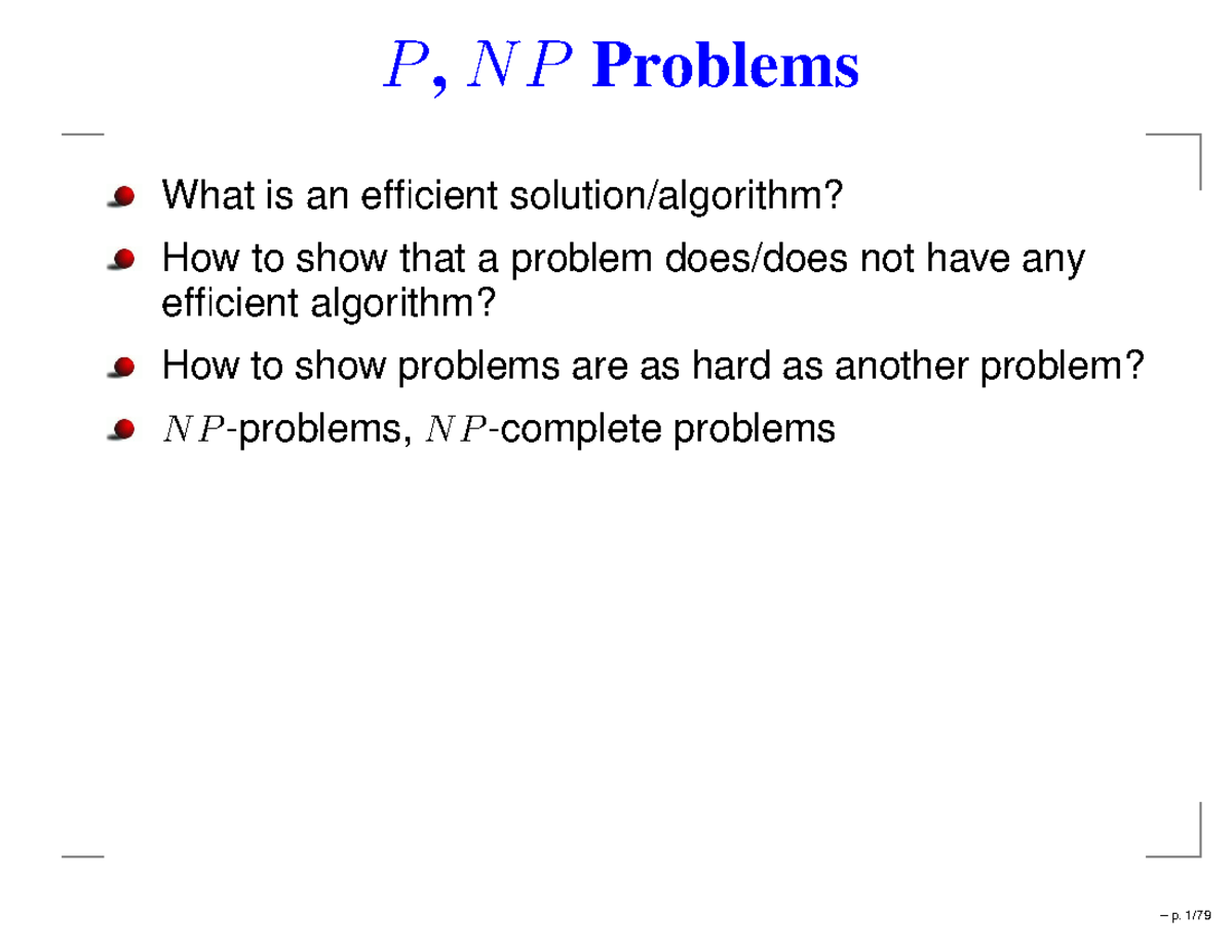 Np - important - P , N P Problems What is an efficient solution/algorithm? How to show that a ...