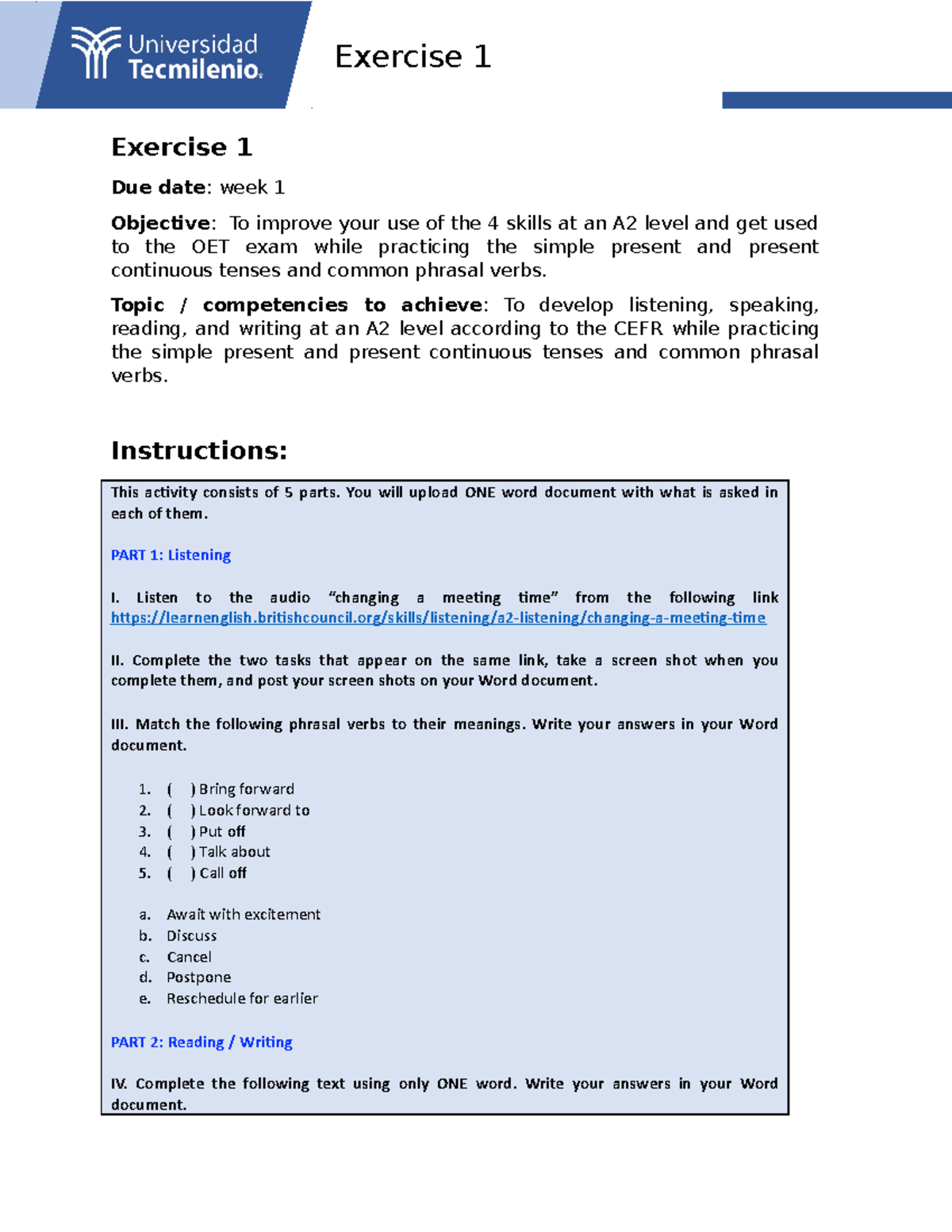 Exercise 1 - Exercise 1 Due date: week 1 Objective: To improve your use of the 4 skills at an A2 ...