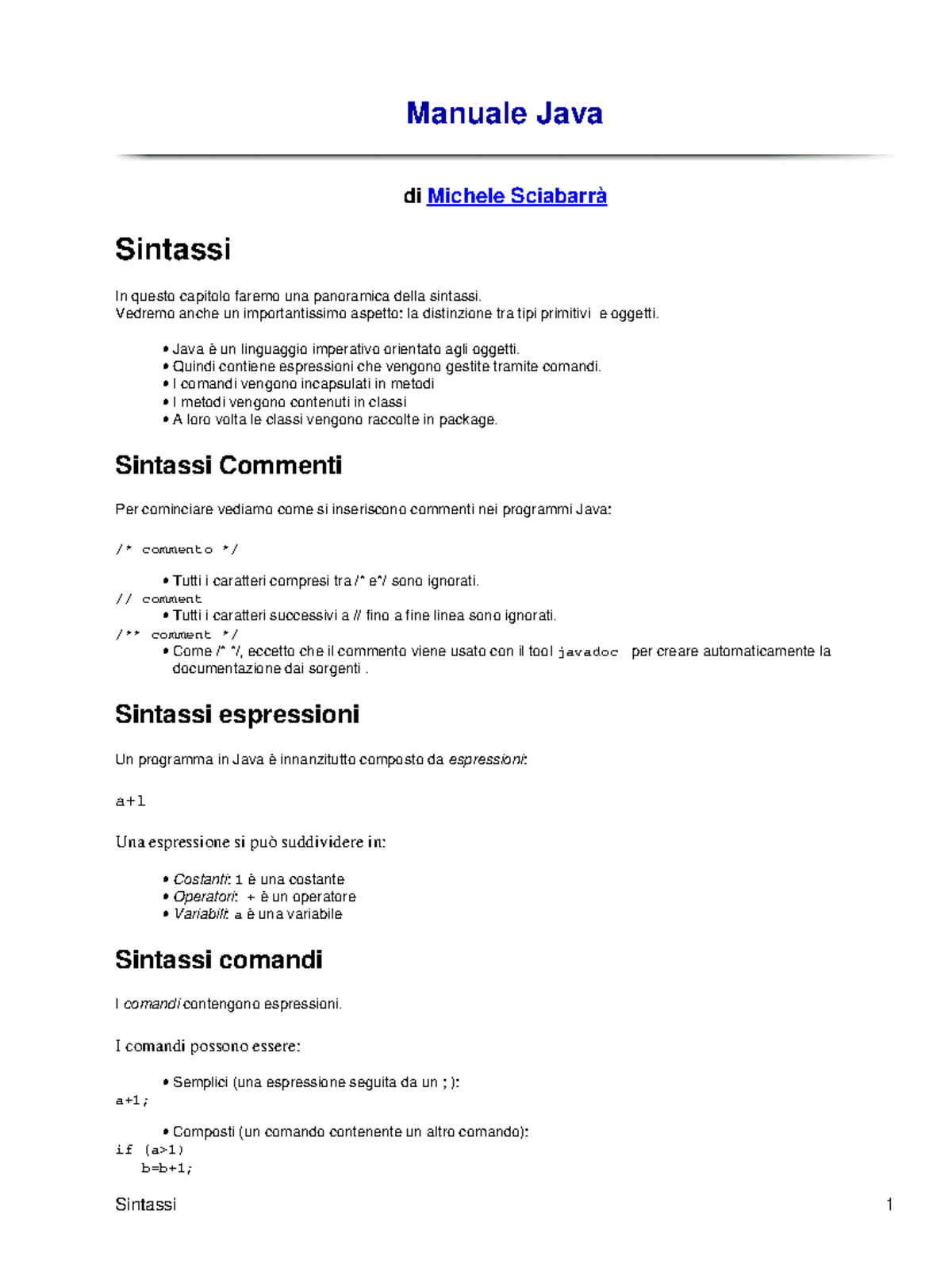 Man java esame finale - Manuale Java di Michele Sciabarrà Sintassi In questo capitolo faremo una ...