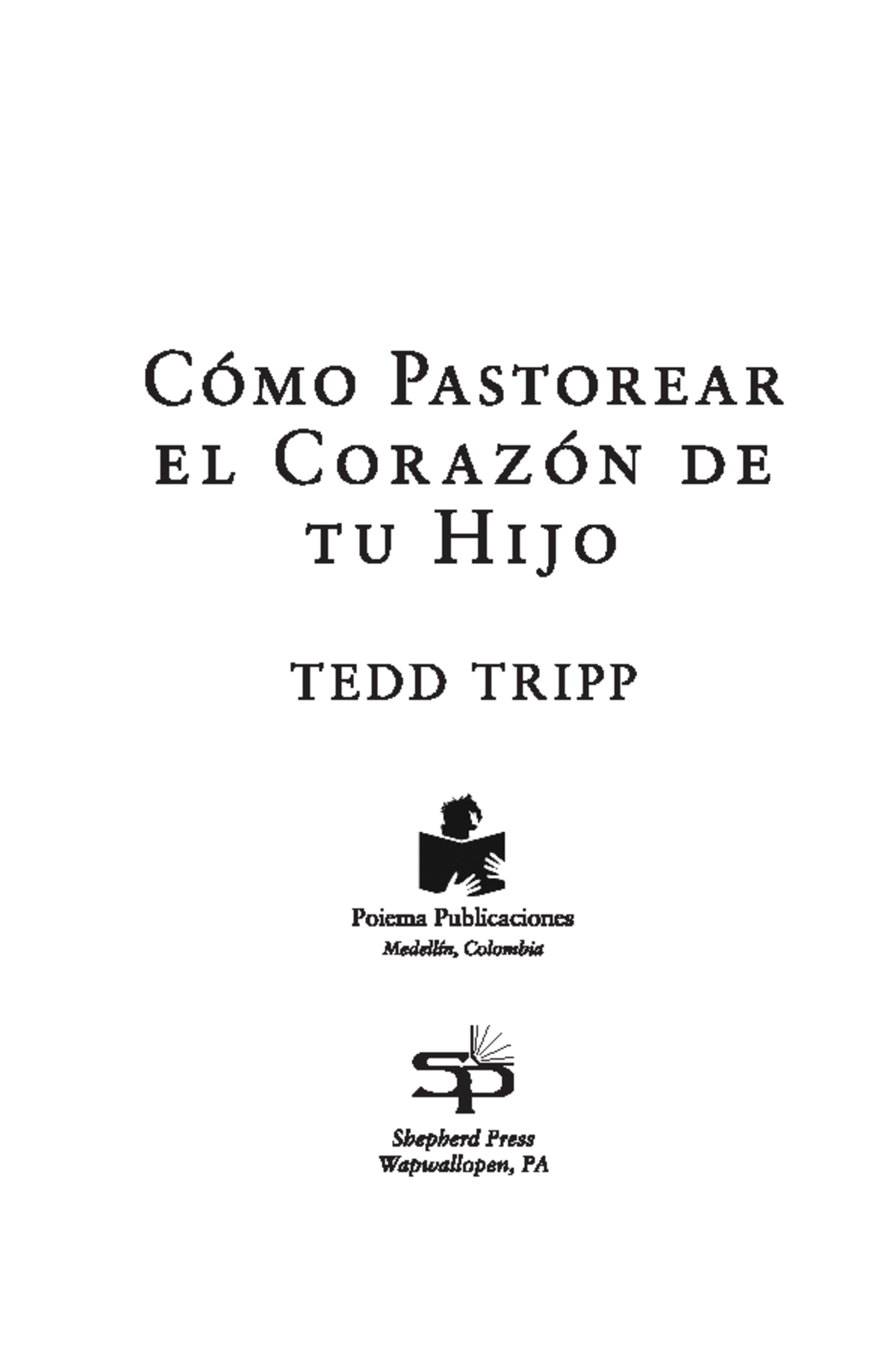 Como pastorear el corazon de tu hijo - CÓMO PASTOREAR EL CORAZÓN DE TU ...
