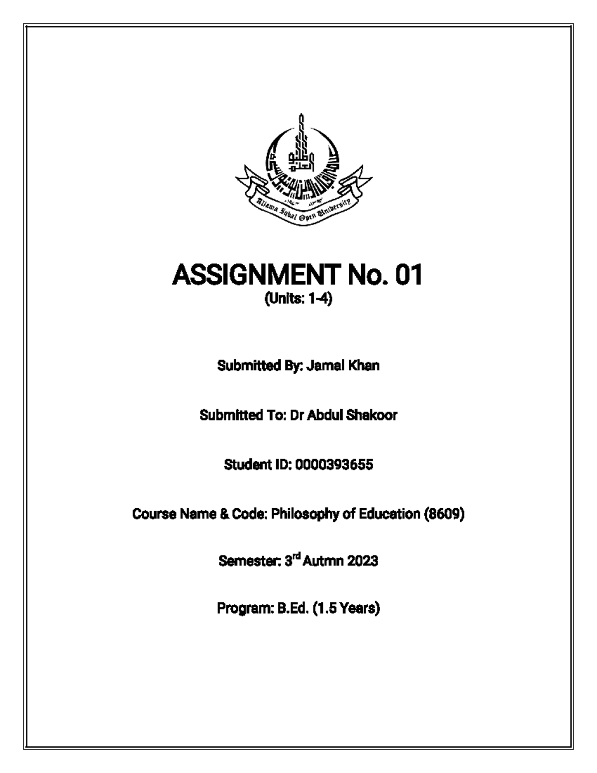8609 Assignment No 1 - ASSIGNMENT No. 01 (Units: 1-4) Submitted By: Jamal Khan Submitted To: Dr ...