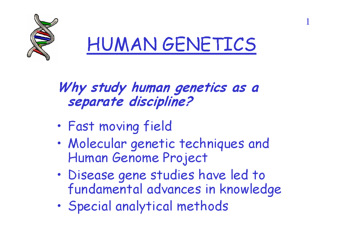 L22 - Human Genetics (Jenny Donald) - 1 HUMAN GENETICS Why study human ...