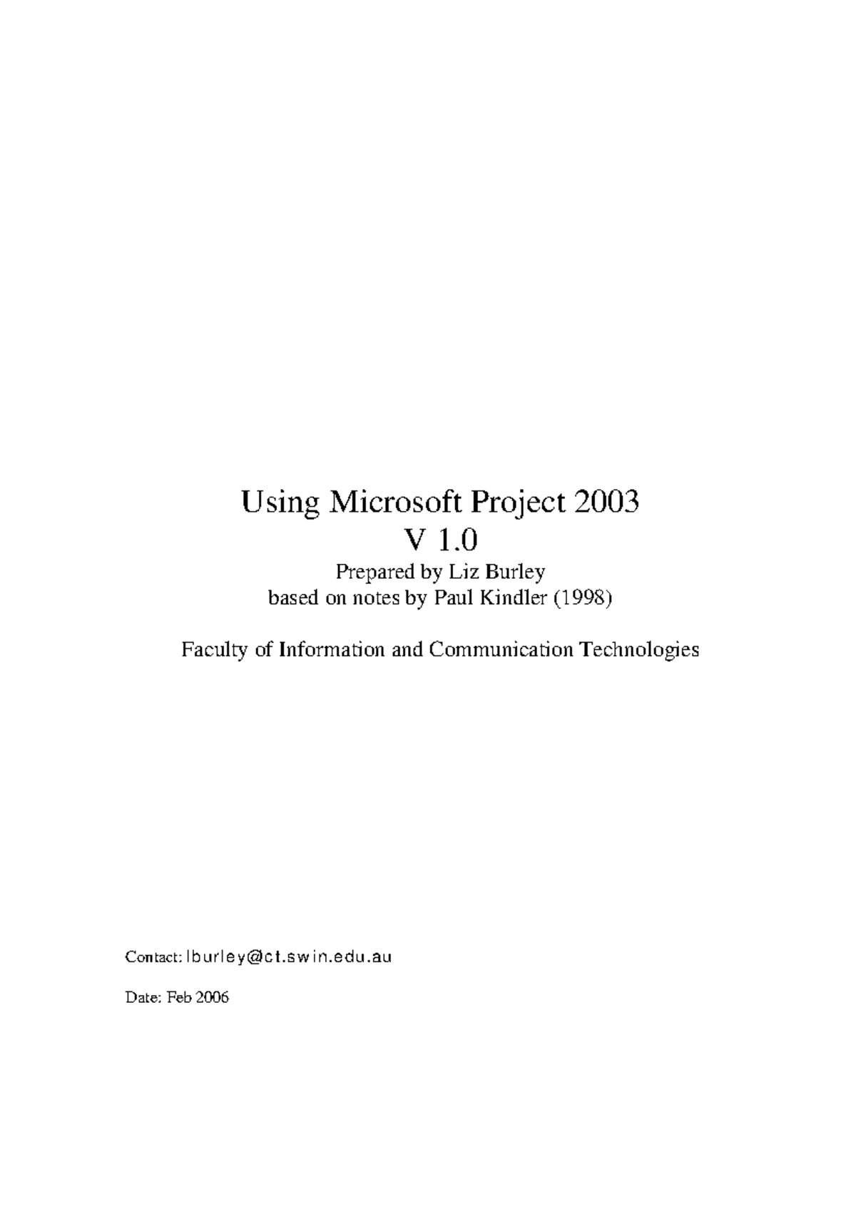 Using Microsoft Project 2003 v1 - Prepared by Liz Burley based on notes ...