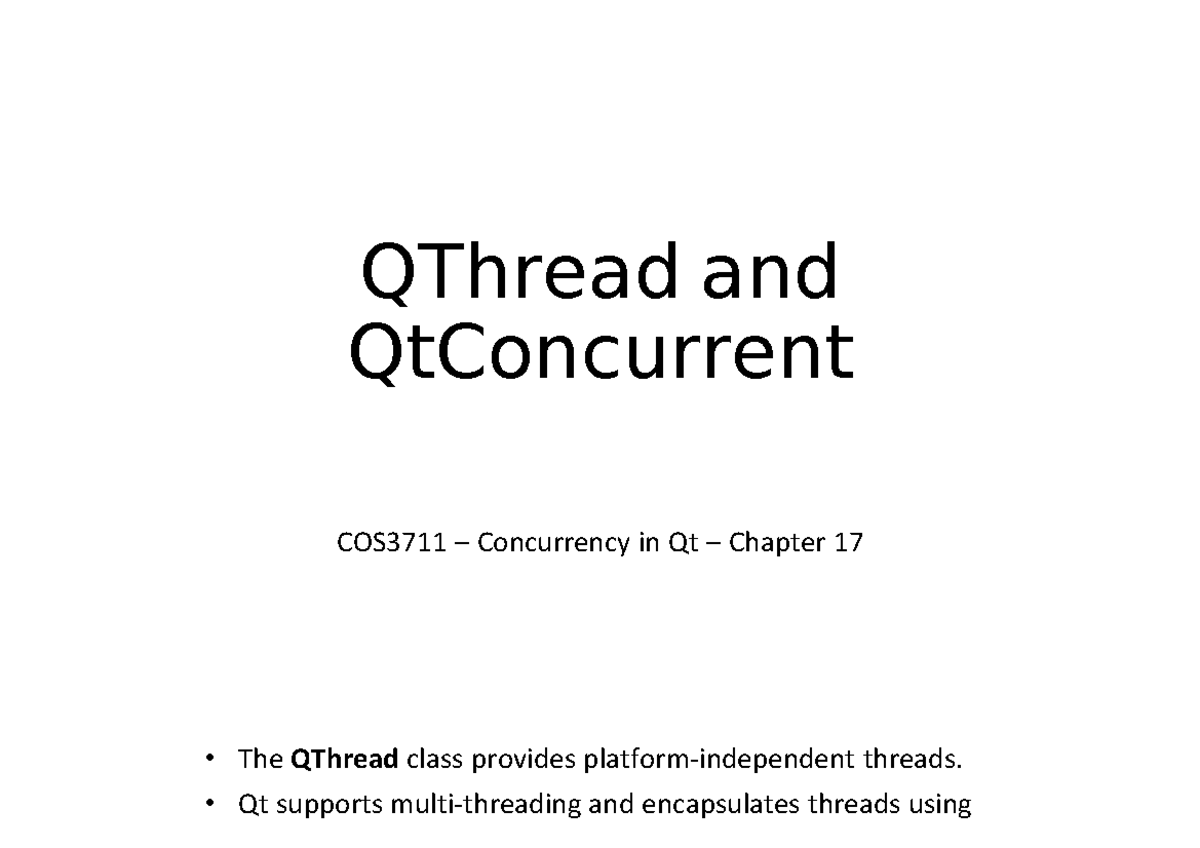 Concurrencyin Qt-Ch17-01 - QThread and QtConcurrent COS3711 – Concurrency in Qt – Chapter 17 The ...