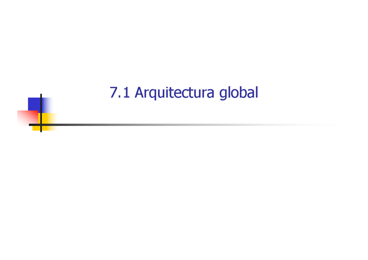 Tema-7-1 - Tema-7-1 - 7 Arquitectura global Índice n Distribución ...