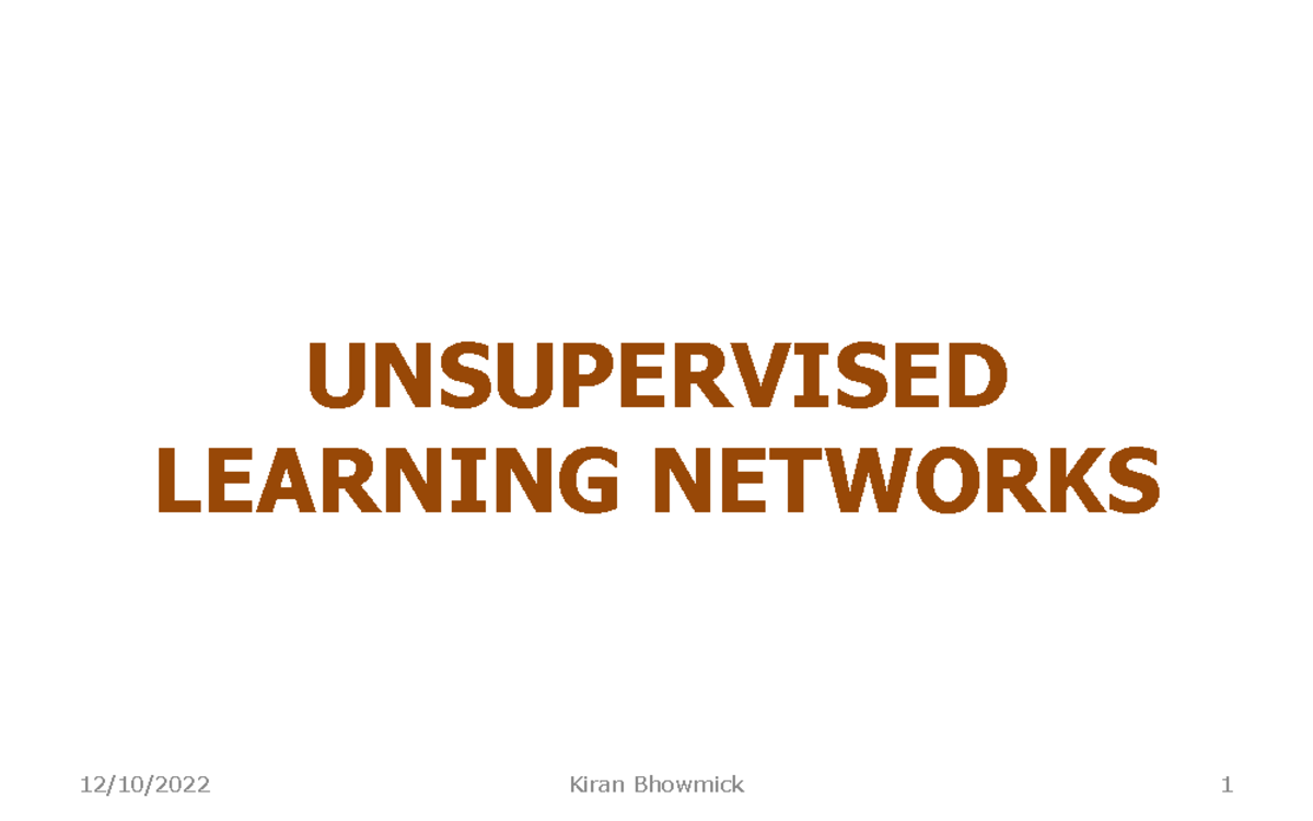 Unsupervised NN - UNSUPERVISED LEARNING NETWORKS INTRODUCTION Competition Winner take all - Studocu