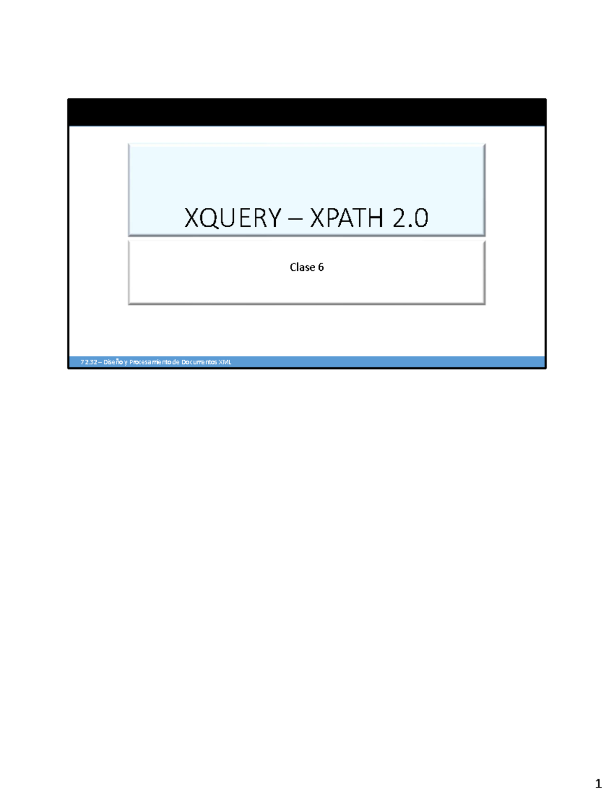 XML - Clase 06 - XQuery usos - 72 – Diseño y Procesamiento de Documentos XML XQUERY – XPATH 2 ...