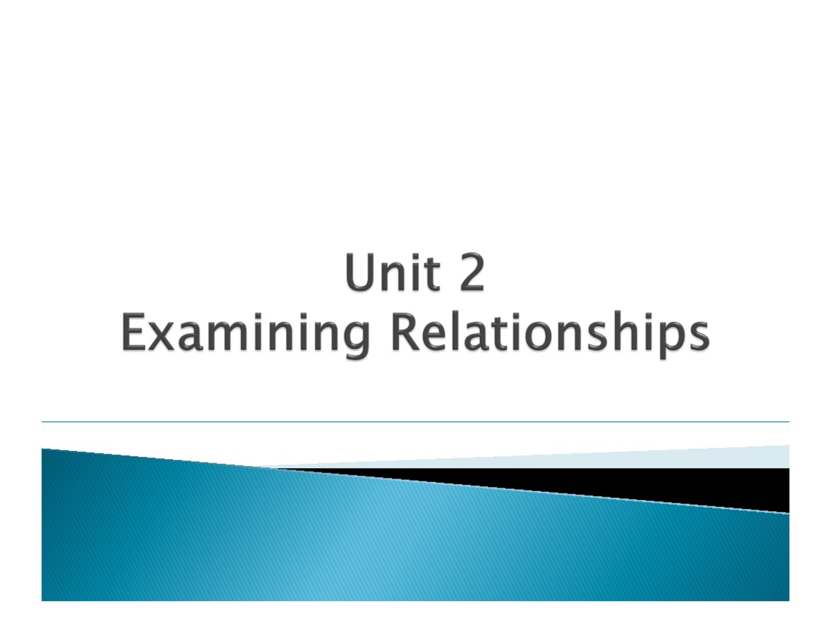 Unit 2 Notes 1 pp - Examining Relationships In statistics, we often ...