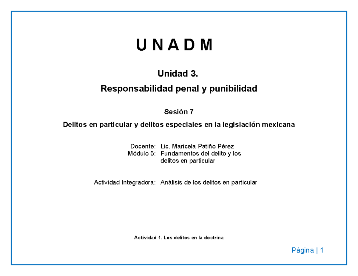 M7 U3 S7 xxxx - tarea - U N A D M Unidad 3. Responsabilidad penal y punibilidad Sesión 7 Delitos ...