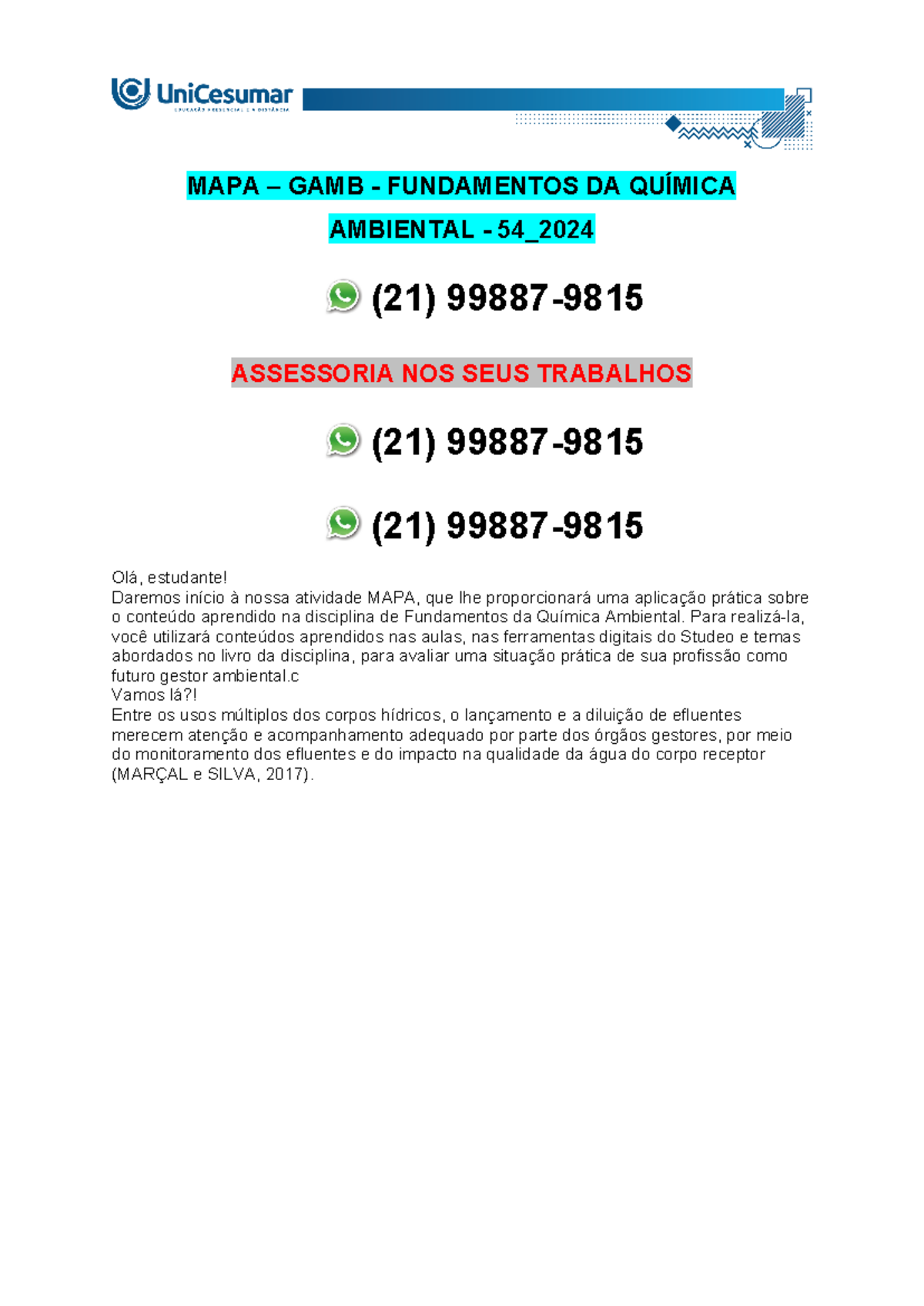 Entre os usos múltiplos dos corpos hídricos, o lançamento e a diluição ...