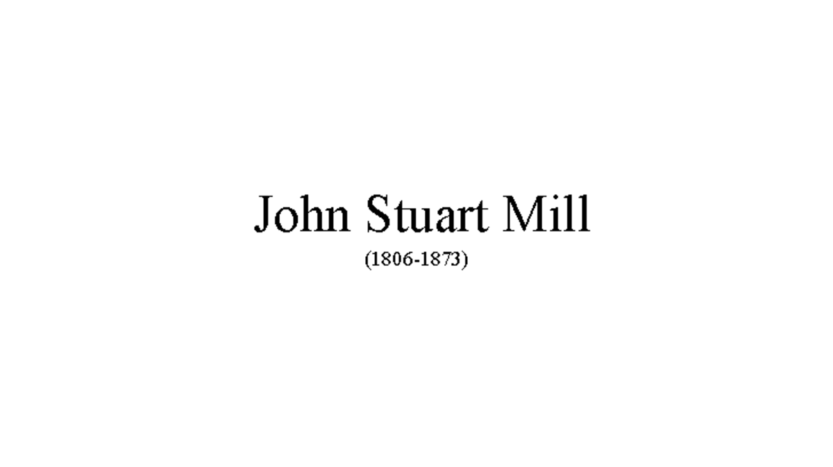 Mill-2C-Life-and-Times - John Stuart Mill (1806-1873) Adult Life ...